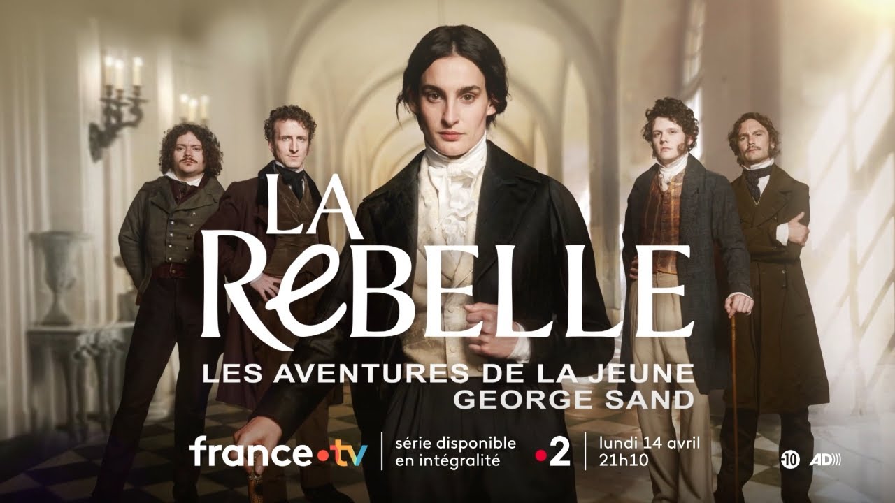 La rebelle, les aventures de la jeune George Sand à partir du 14 avril ...