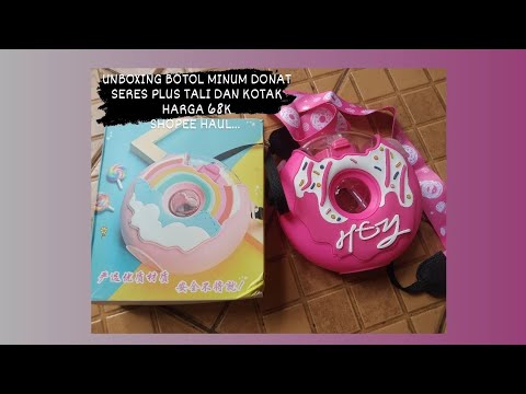unboxing botol minum donat seres tali dan kotak hanya 68k di shoppe ...