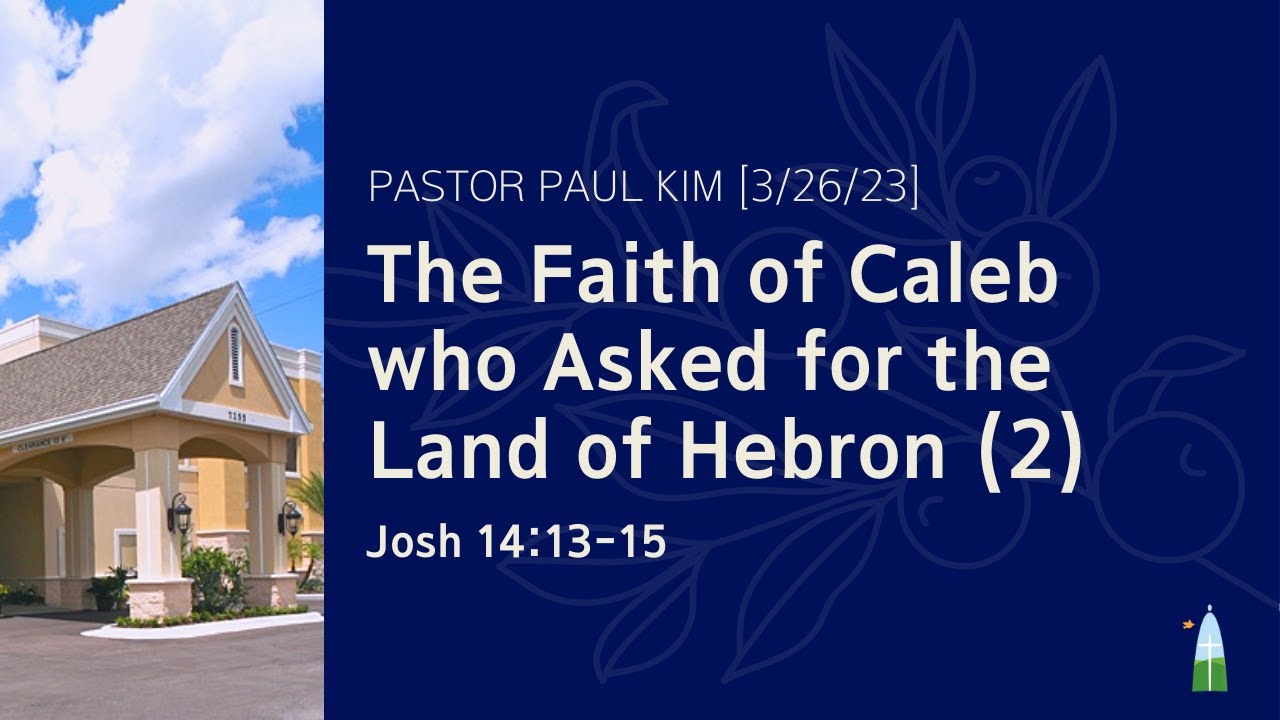 03.26.2023 - Lord's Day Service - The Faith of Caleb who Asked for the ...