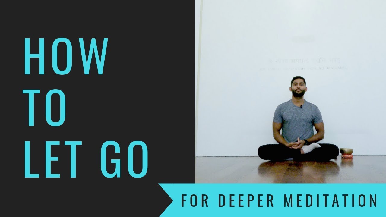 How to Let Go: The Three Stages of Letting Go for Deeper Meditation ...