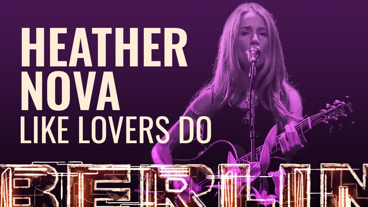 Heather Nova - Like Lovers Do [BERLIN LIVE] - YouTube