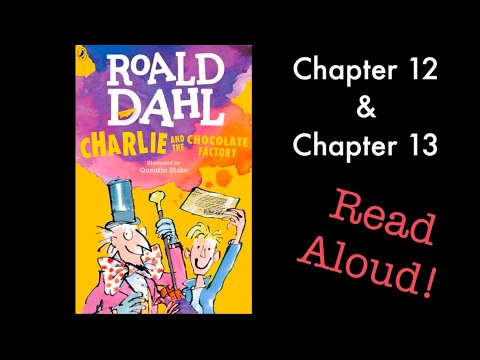 Charlie and the Chocolate Factory by Roald Dahl Chapter 12 & 13 Read ...