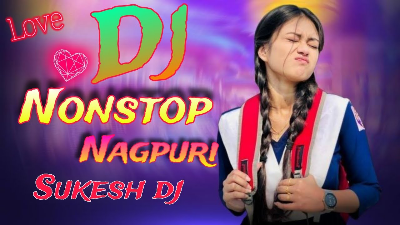 Nagpuri_Dj_Remix_Nonstop_Song_Sadri DJ Jharkhandi Ranchi song remix ...