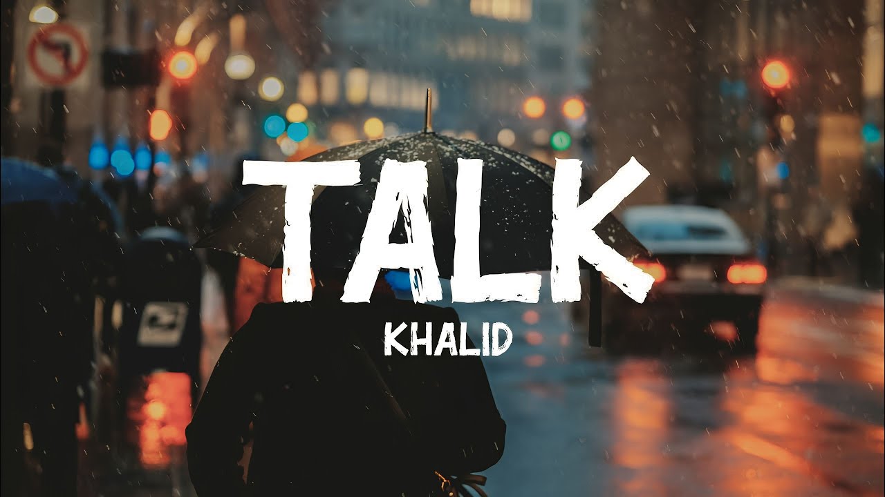 Khalid - Talk (Lyrics) - YouTube