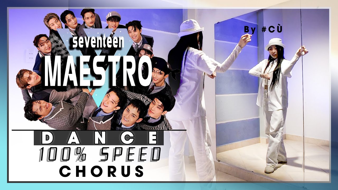 [DANCE 100% SPEED] | 'MAESTRO' - SEVENTEEN (세븐틴) | CHORUS | cuthaotv ...