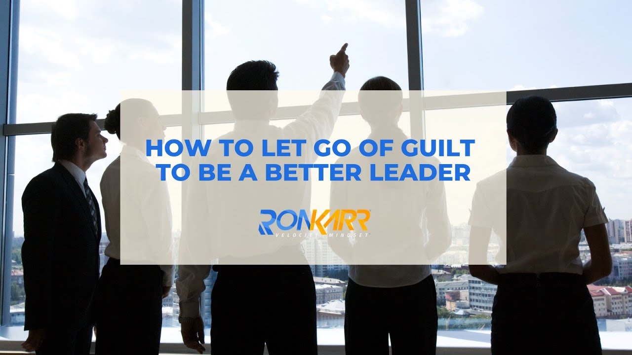 How to let go of guilt to be a better leader - YouTube