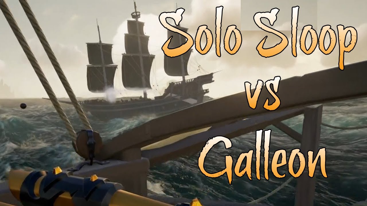 Solo Sloop vs Galleon - Sea of Thieves Gameplay - YouTube