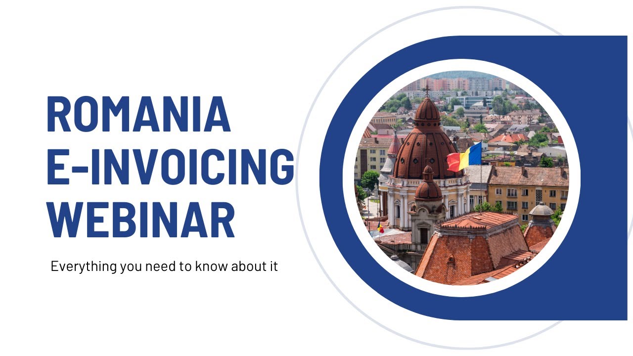 Webinar: Status of E-compliance Solutions in Romania; e-Invoice, e ...