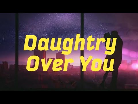 Daughtry - Over You (lyrics) - YouTube