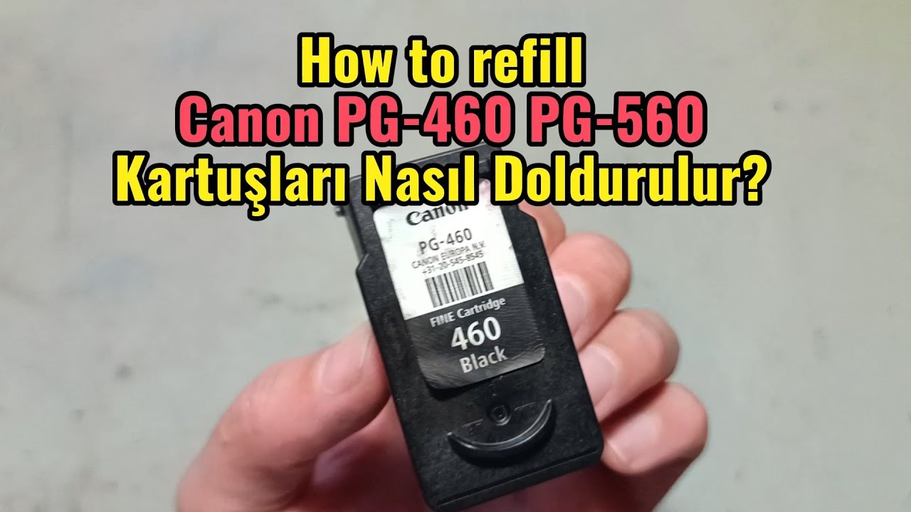 Canon PG-460 PG-560 Kartuş Dolumu Nasıl Yapılır? / How to Refill Canon ...