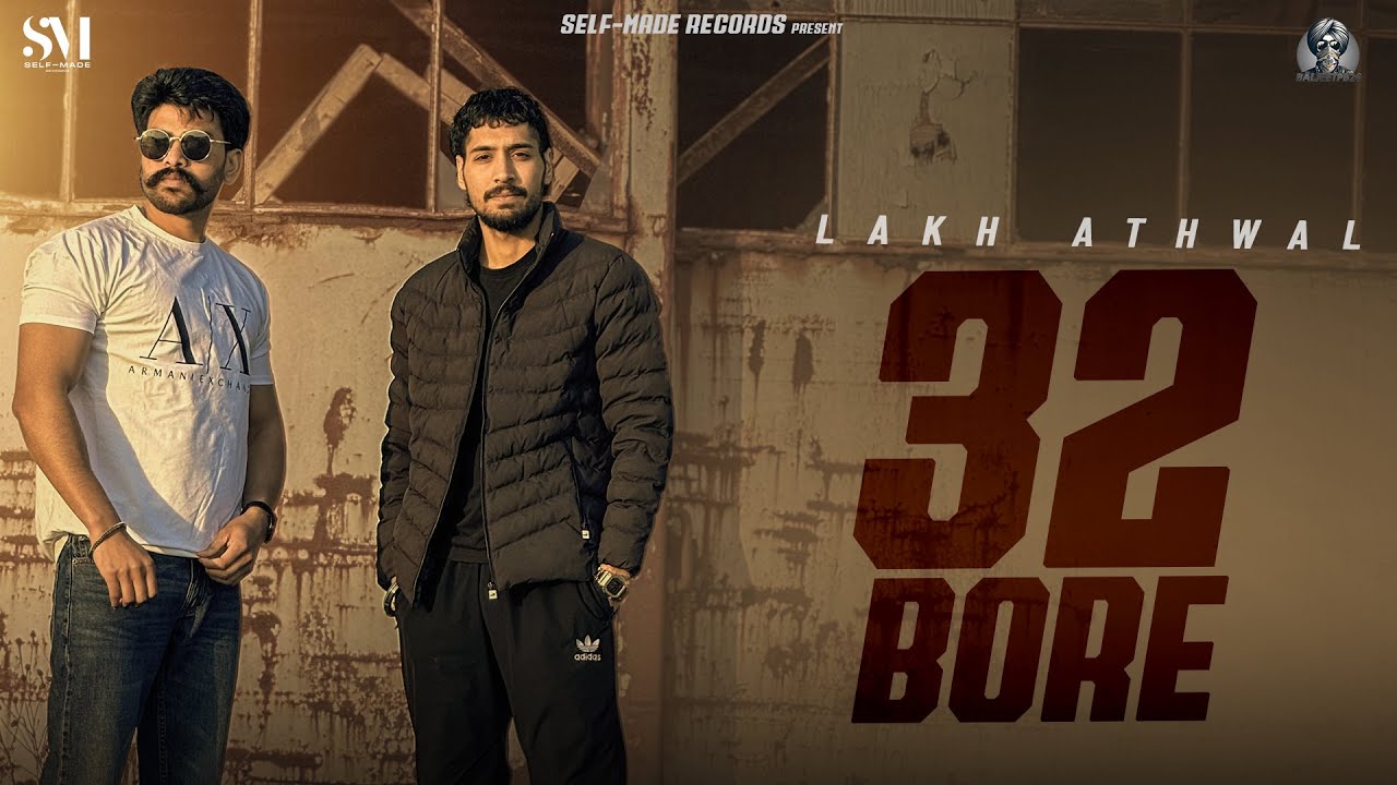 32 Bore (Official Music Video) Lakh Athwal | Baljeet PB26 | Latest ...