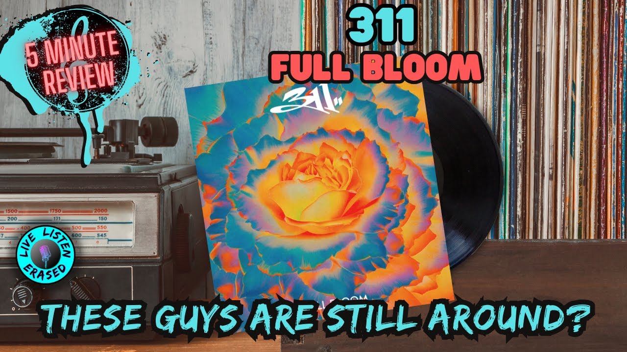 THESE GUYS ARE STILL AROUND? || 311 - Full Bloom (5 Minute Review ...