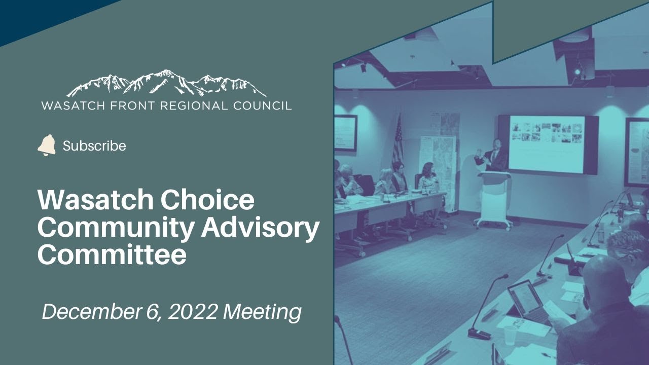 Wasatch Choice Community Advisory Committee - Recorded December 6, 2022 ...