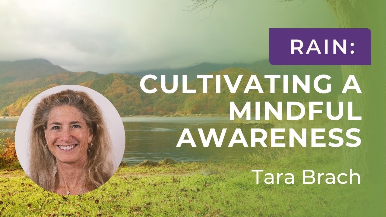 RAIN Meditation: Cultivating Mindful Awareness & Compassion with Tara ...