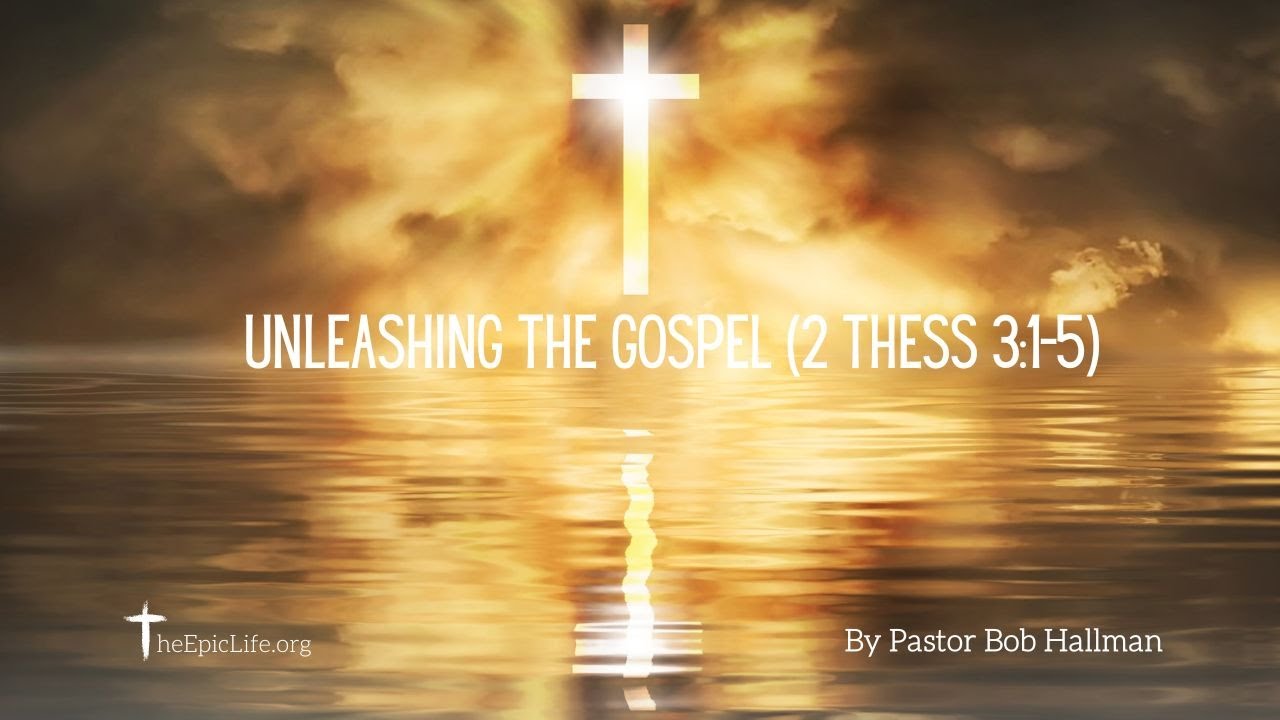 5 - Unleashing the Gospel (2 Thess 3:1-5) | Bob Hallman | Kauai Hawaii ...