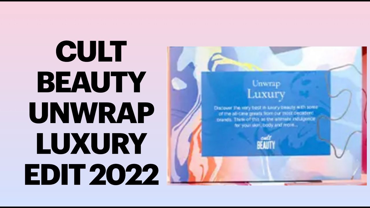 FULL REVEAL CULT BEAUTY CHRISTMAS UNWRAP LUXURY BEAUTY EDIT 2022 WORTH ...