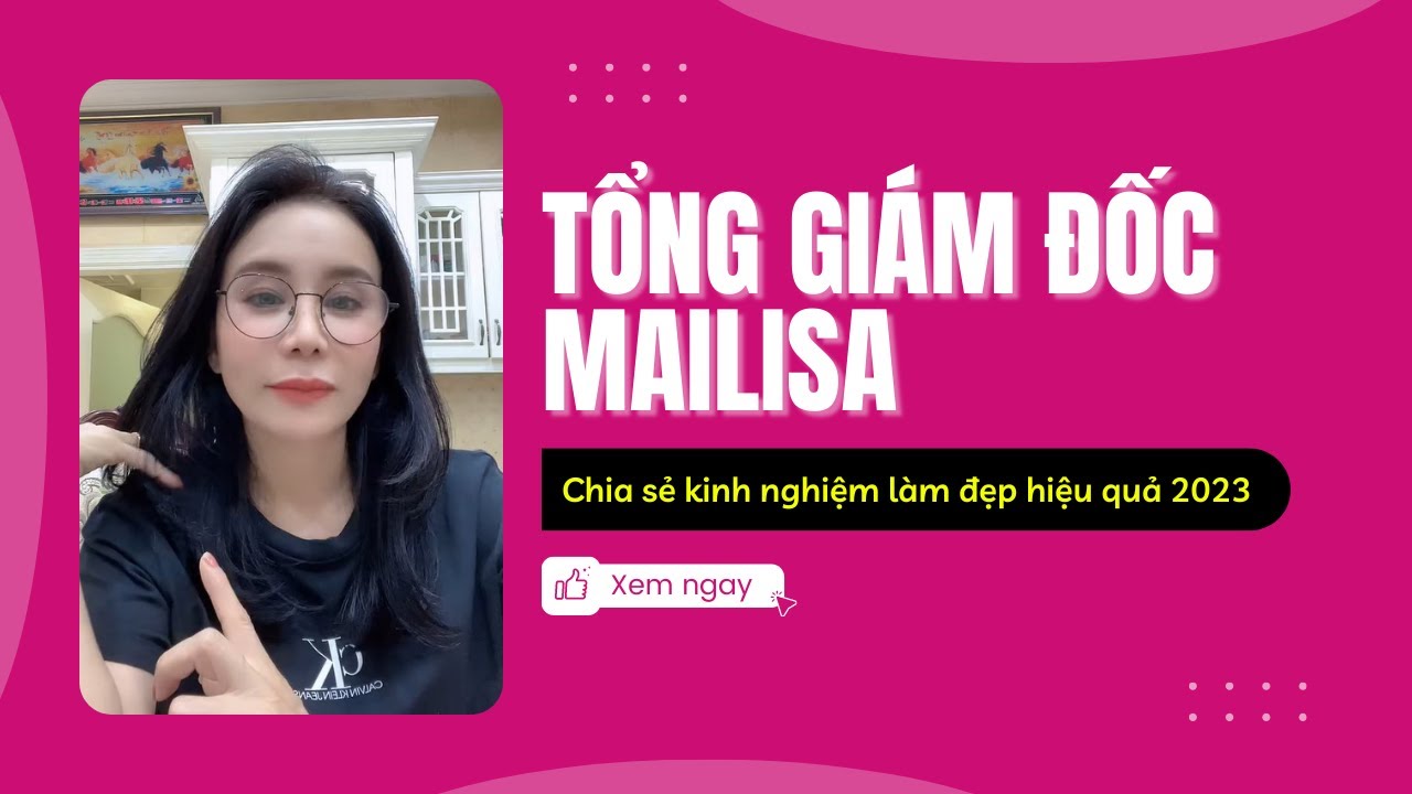 Tổng Giám Đốc Mailisa Tư Vấn Làm Đẹp HIỆU QUẢ Với Mỹ Phẩm Doctor Magic ...