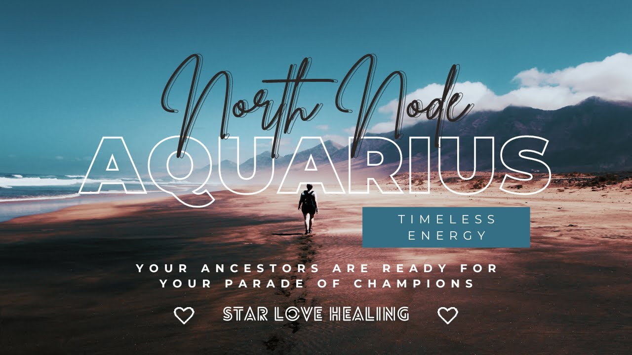 North Node in Aquarius - Your ancestors are ready for your Parade of ...