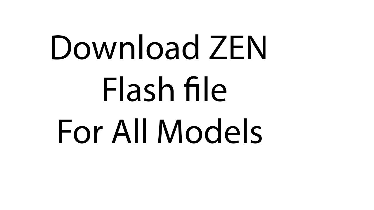 Download ZEN Flash file for All Models - YouTube