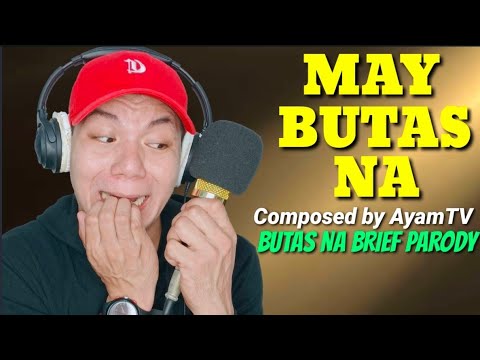 MAY BUTAS NA (Brief Na Butas Parody) AyamTV VIRAL - YouTube