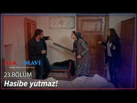 Aşk ve Mavi 23.Bölüm - Hasibe yutmaz!
