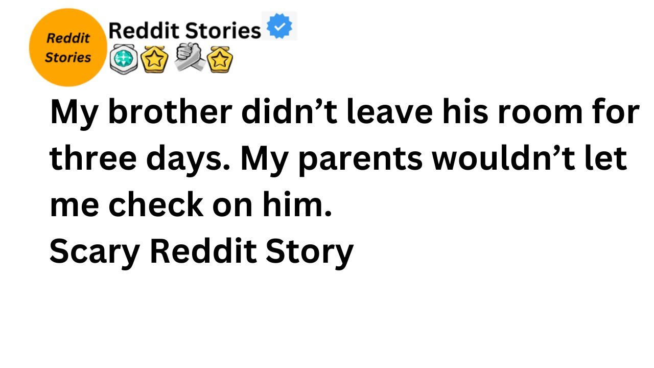 My brother didn’t leave his room for... Scary Reddit Story - YouTube
