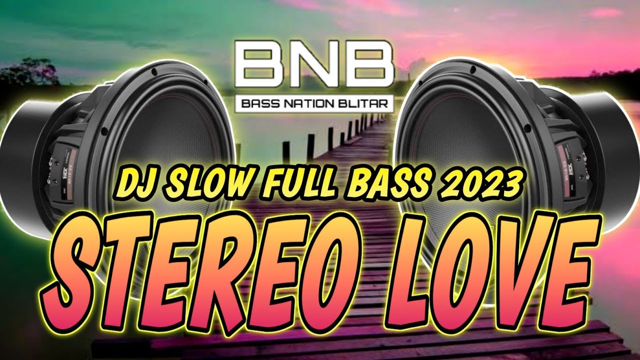 DJ STEREO LOVE FULL BASS PANJANG - DJ BASS NATION BLITAR TERBARU 2022 ...