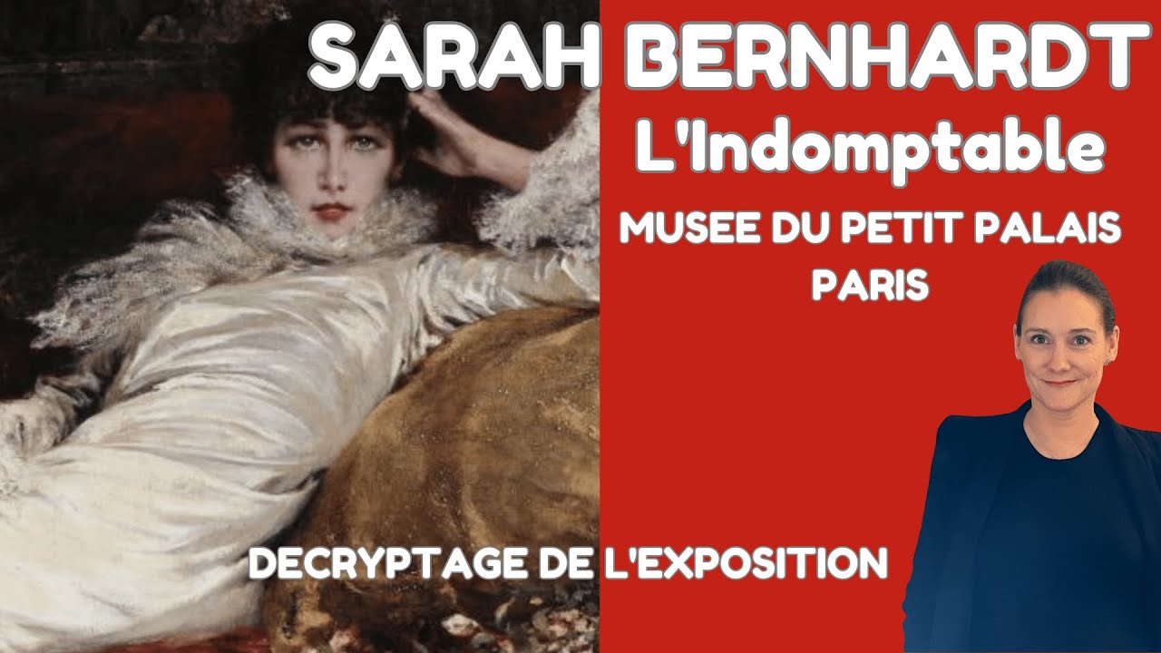 👉Sarah Bernhardt, l'Indomptable au Petit Palais à Paris - YouTube