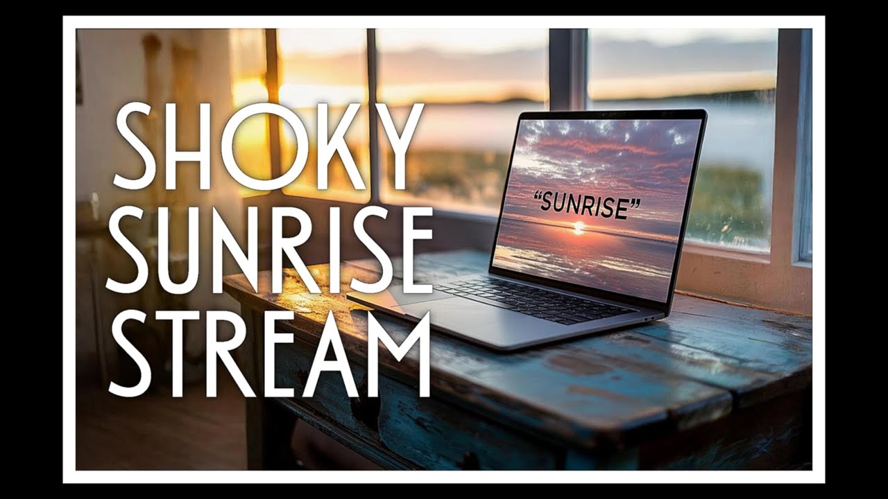 SHOKY SUNRISE STREAM COME HANG OUT - YouTube