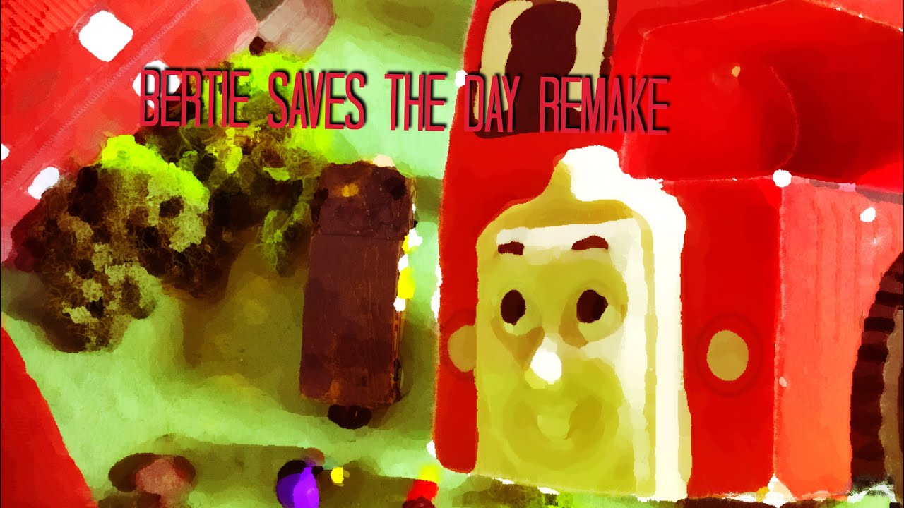 Bertie Saves The Day Remake - YouTube