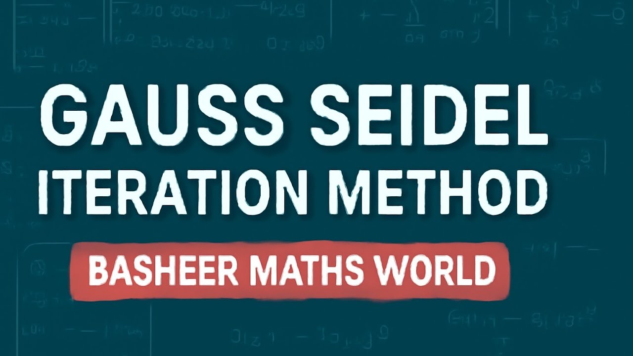 Gauss Seidel Iteration Method | Numerical Methods | Basheer Maths World🎯👍 - YouTube