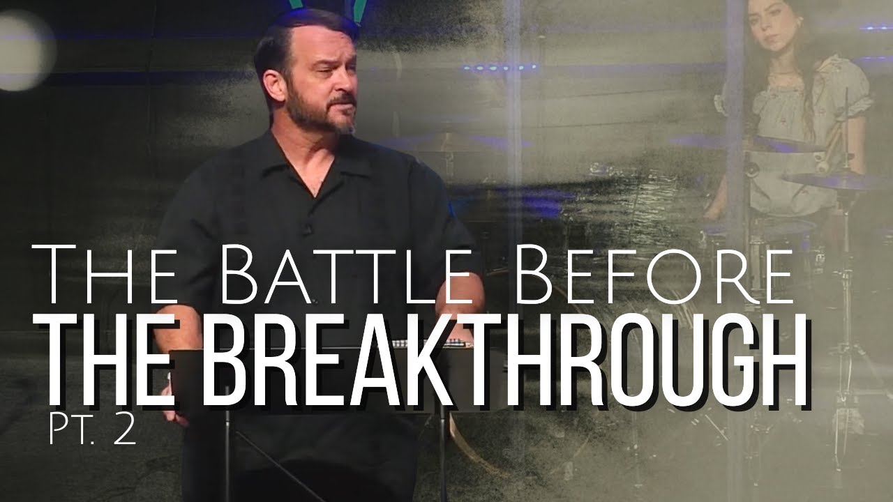 The Battle Before the Breakthrough - Pt. 2 | Dr. Joshua Bulger | March ...