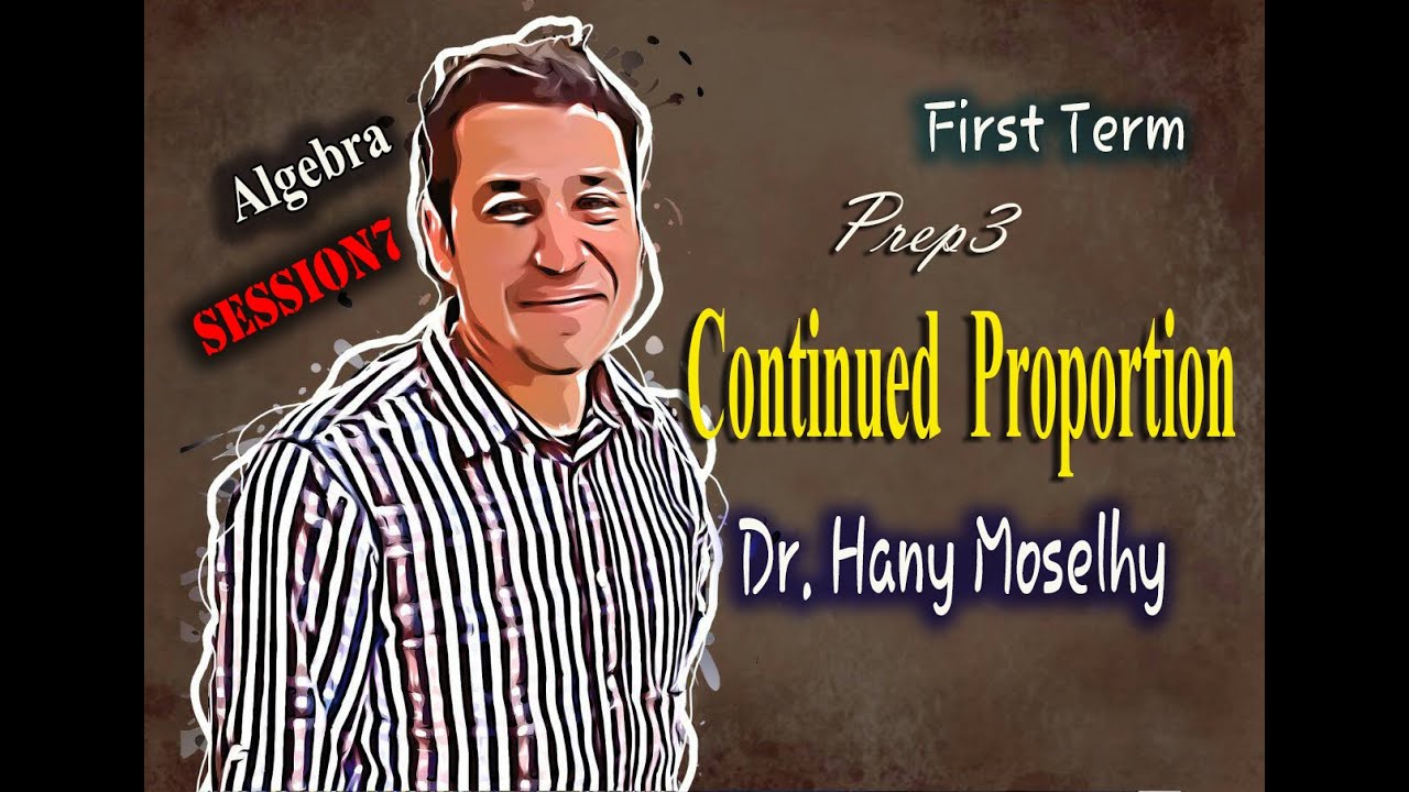 Continued Proportion : An Algebra Lesson/ prep 3/ 1st term - YouTube