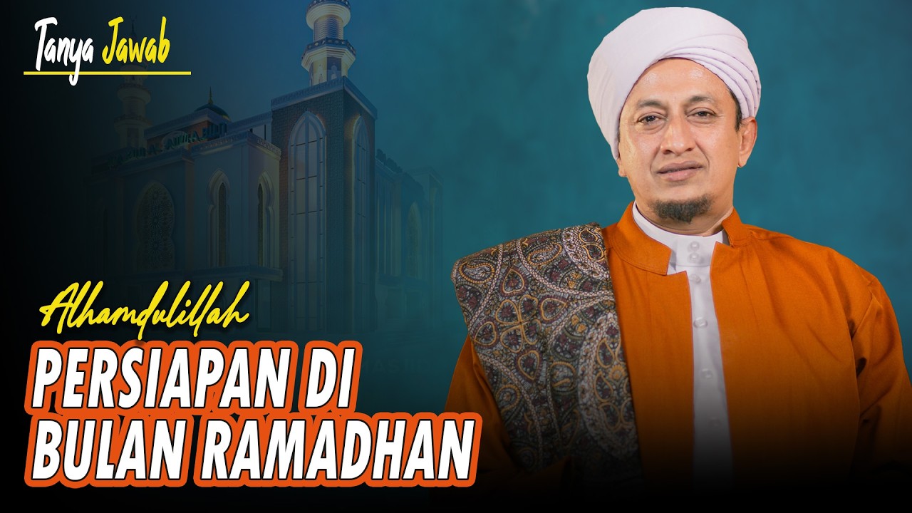Persiapan Menyambut Bulan Ramadhan - Habib Hasan Bin Ismail Al Muhdor ...