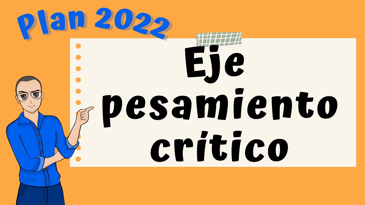 Alex Duve: Eje Articulador - Pensamiento Crítico Plan de Estudios 2022 ...