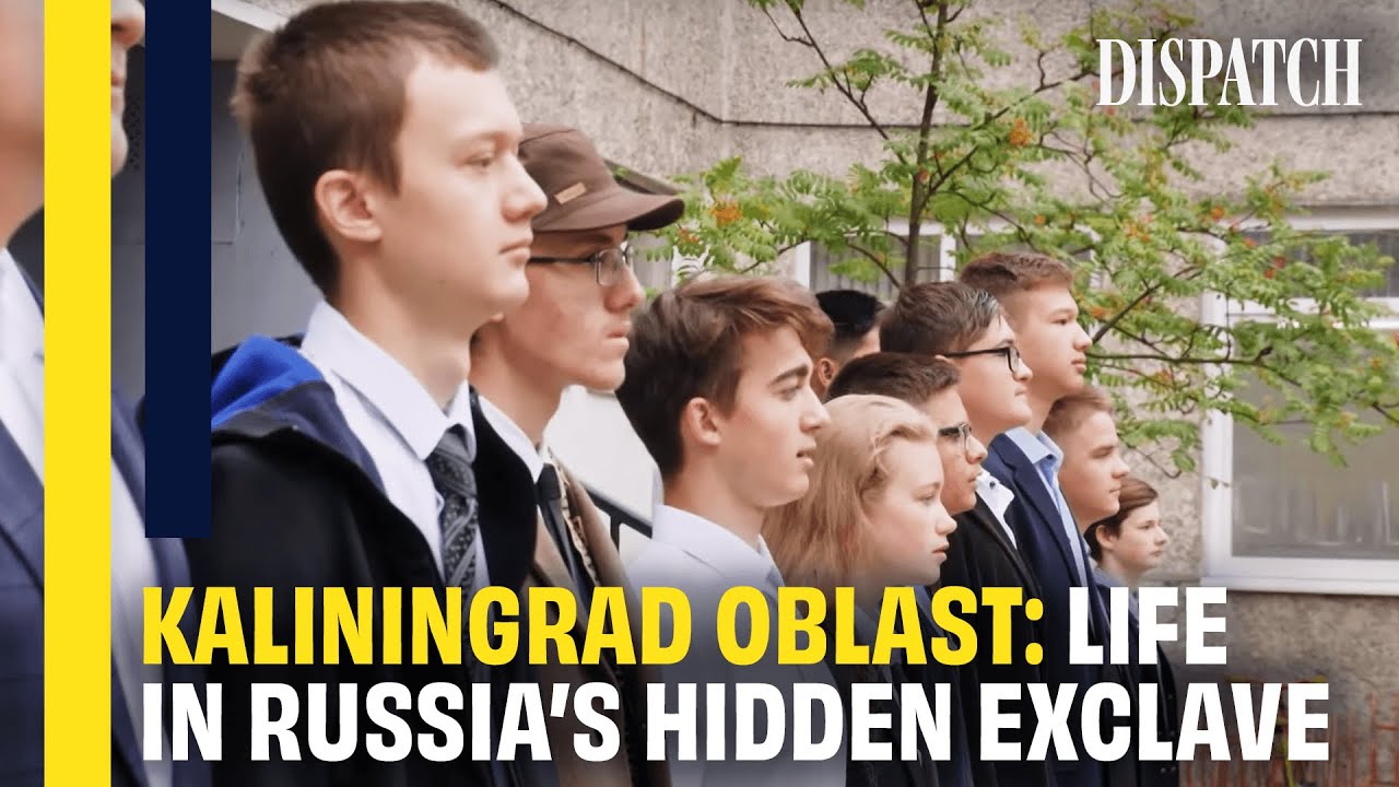 Kaliningrad: What Is Life Like in Russia's European Exclave? | DISPATCH ...