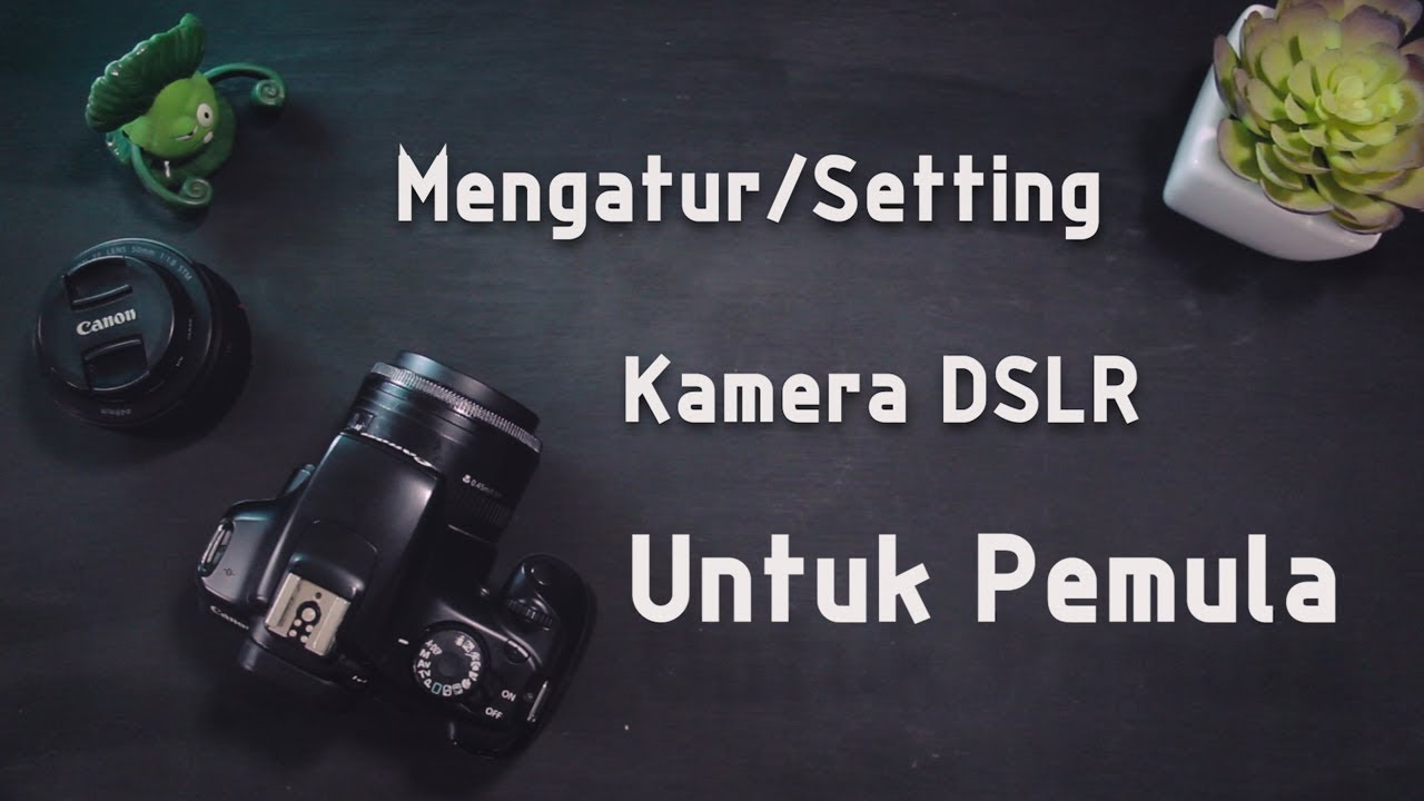 TUTORIAL - Mengatur/Setting Kamera DSLR Untuk Pemula - YouTube
