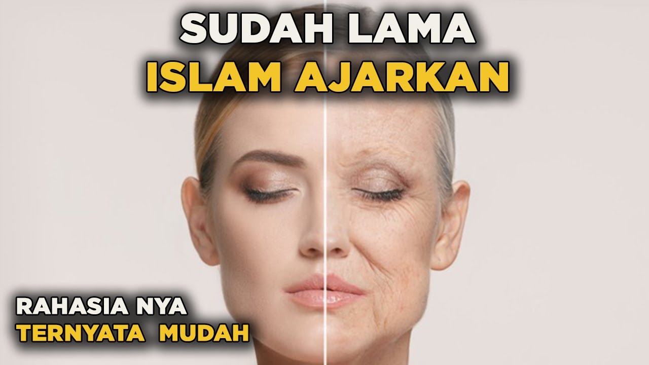 8 Rahasia Awet Muda Menurut Islam - YouTube