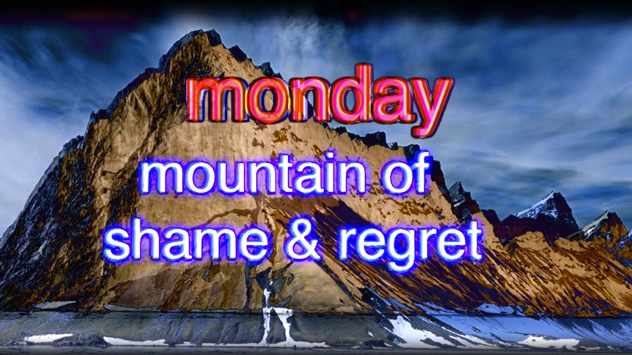 monday mountain of shame & regret - YouTube