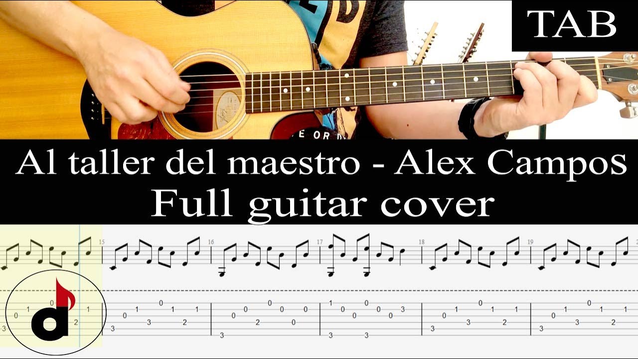 AL TALLER DEL MAESTRO - Alex Campos: FULL cover guitarra +TAB - YouTube