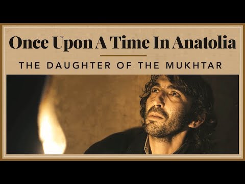 Once Upon A Time in Anatolia - The Daughter of the Mukhtar