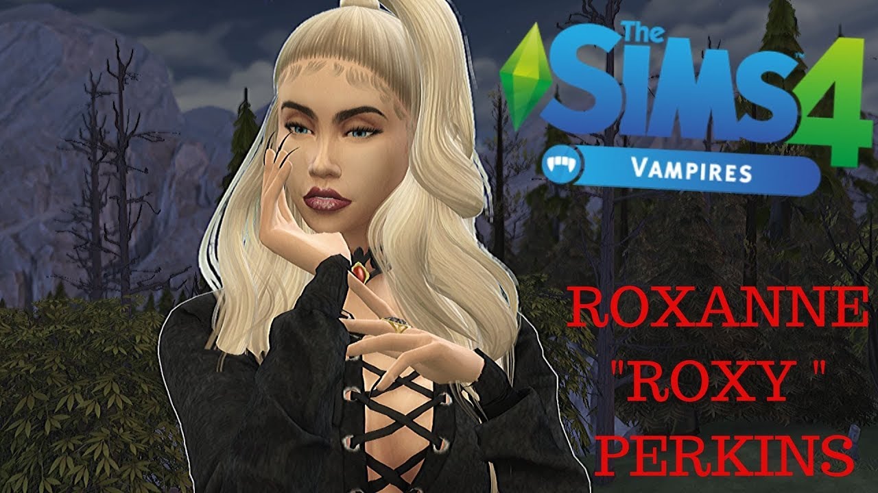 ROXY PERKINS FROM VAMPIRE GIRL (SIMS 4 SUPERNATURAL SERIES) - YouTube