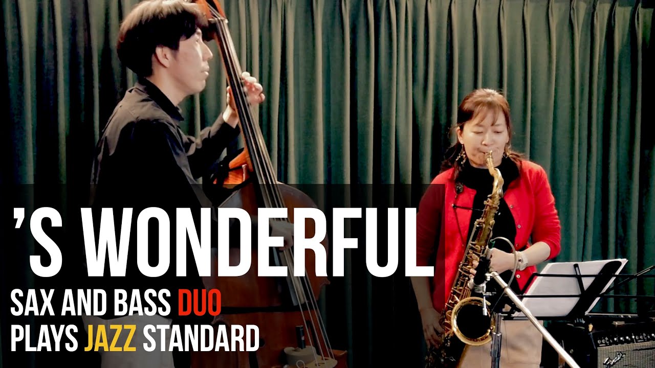 'S Wonderful - Sax&Bass Duo Plays Jazz Standard【サックスとベース Vol.1】 - YouTube