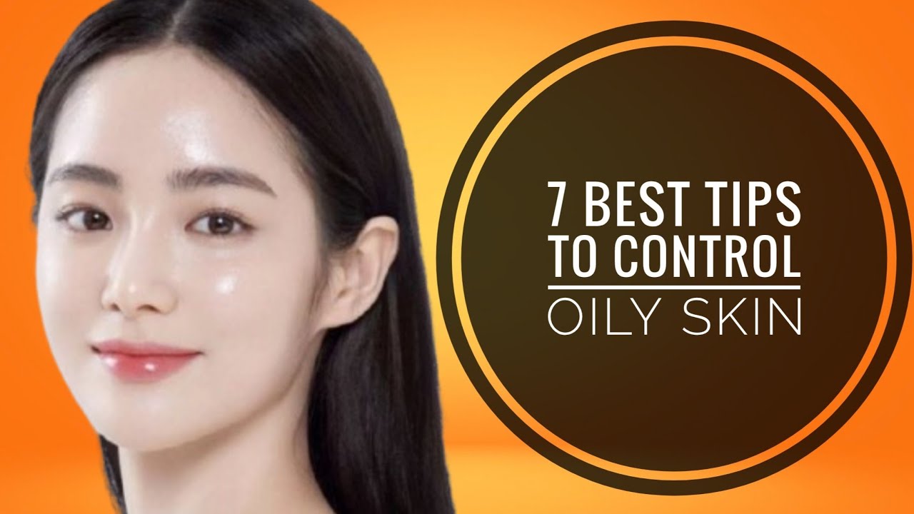 7 Best Tips To Control Oily Skin|oily skin tips|oily skin beauty tips ...