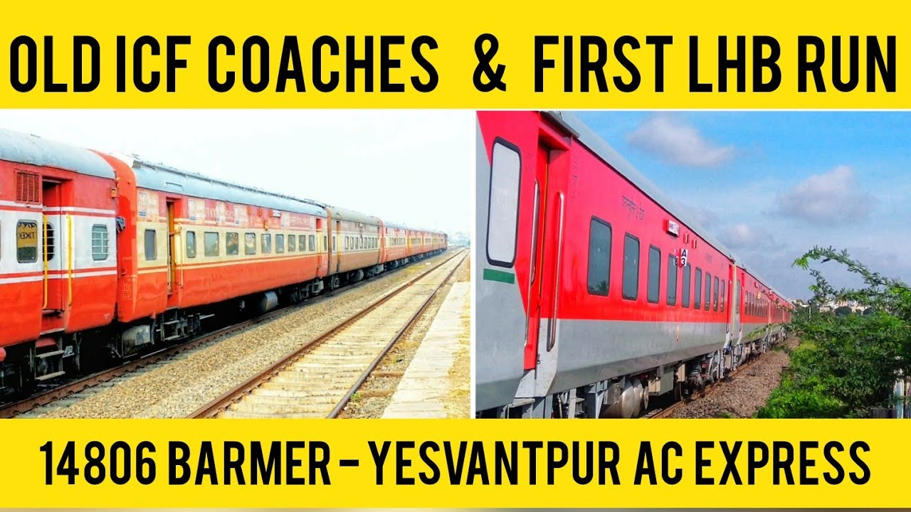 First LHB Rake run of 14806 Barmer - Yesvantpur AC Express | Old ICF vs ...