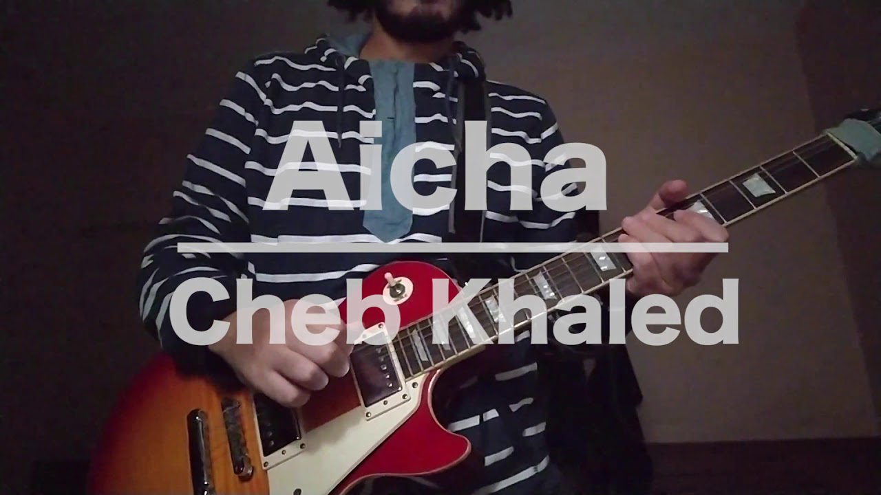 Aicha - Cheb Khaled (Guitar Cover) - YouTube