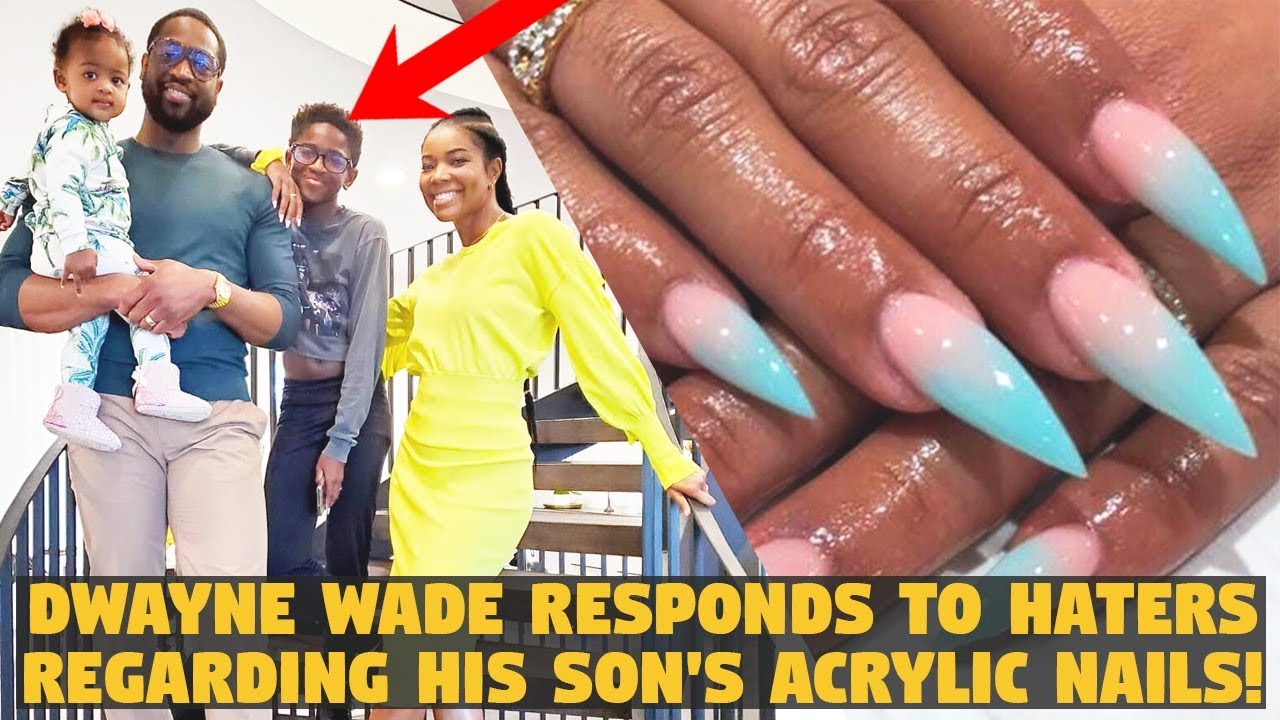 Dwayne WADE Responds to Haters About His Son's ACRYLIC NAILS? (DNN ...