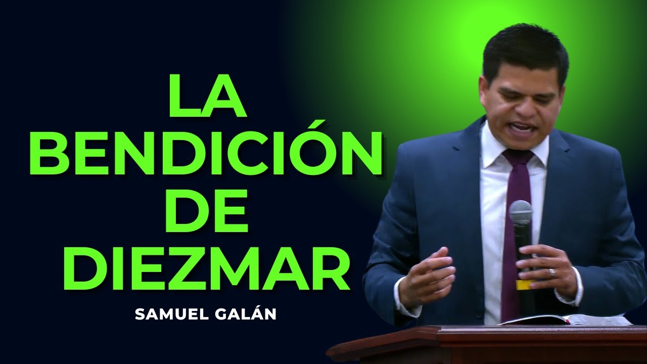 La bendición de diezmar - Samuel Galán - YouTube