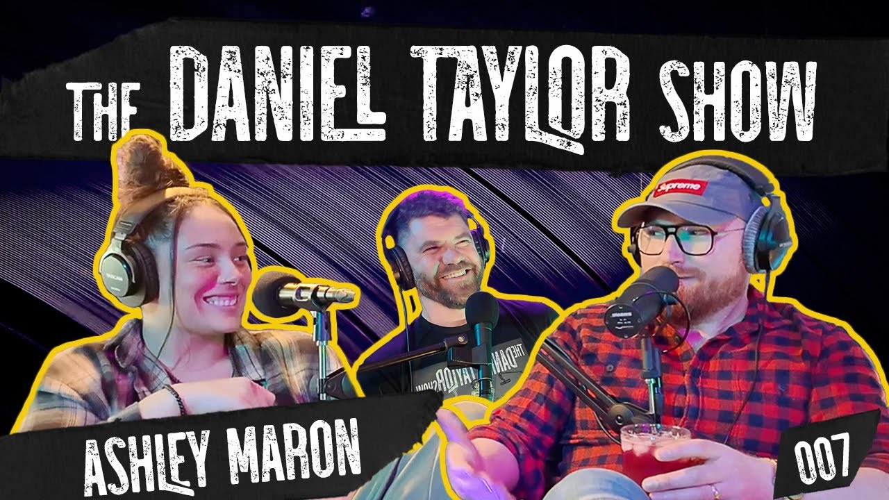 The Daniel Taylor Show // Ep 007 // Ashley Maron (Recording Artist) - YouTube