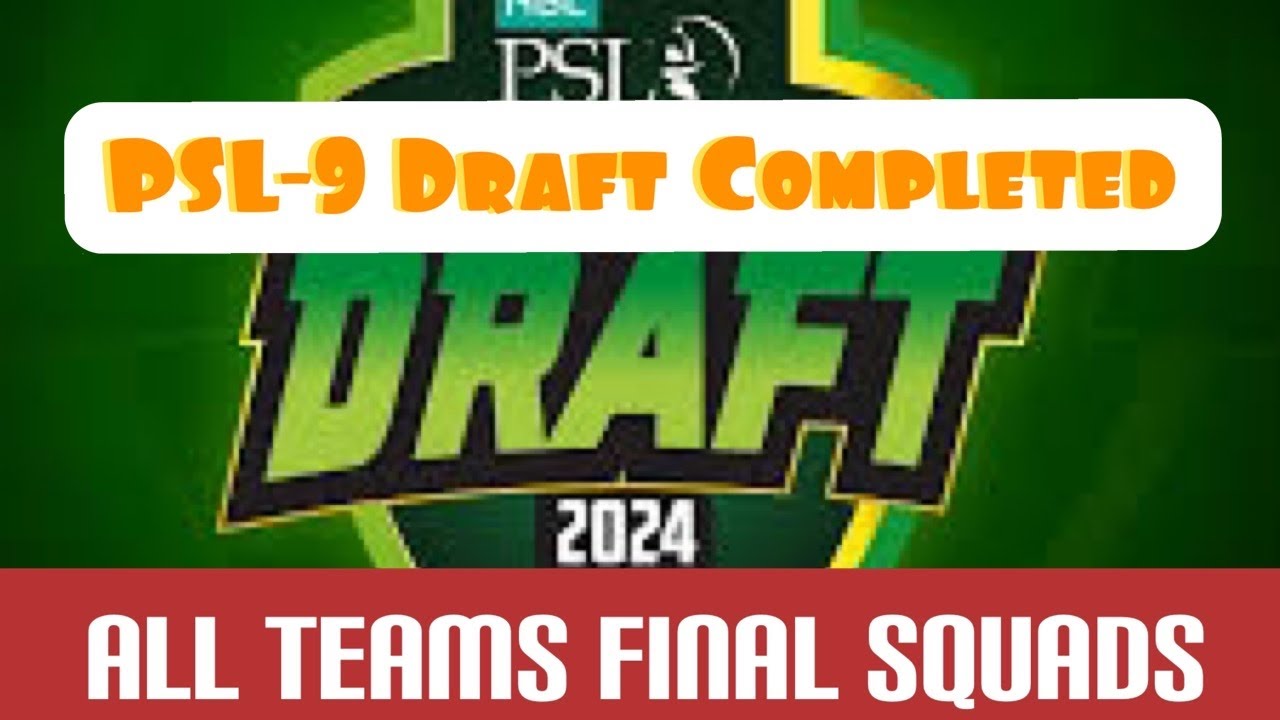 PSL 9 Drafts Completed | All Teams Final Squads | Pakistan Super League ...